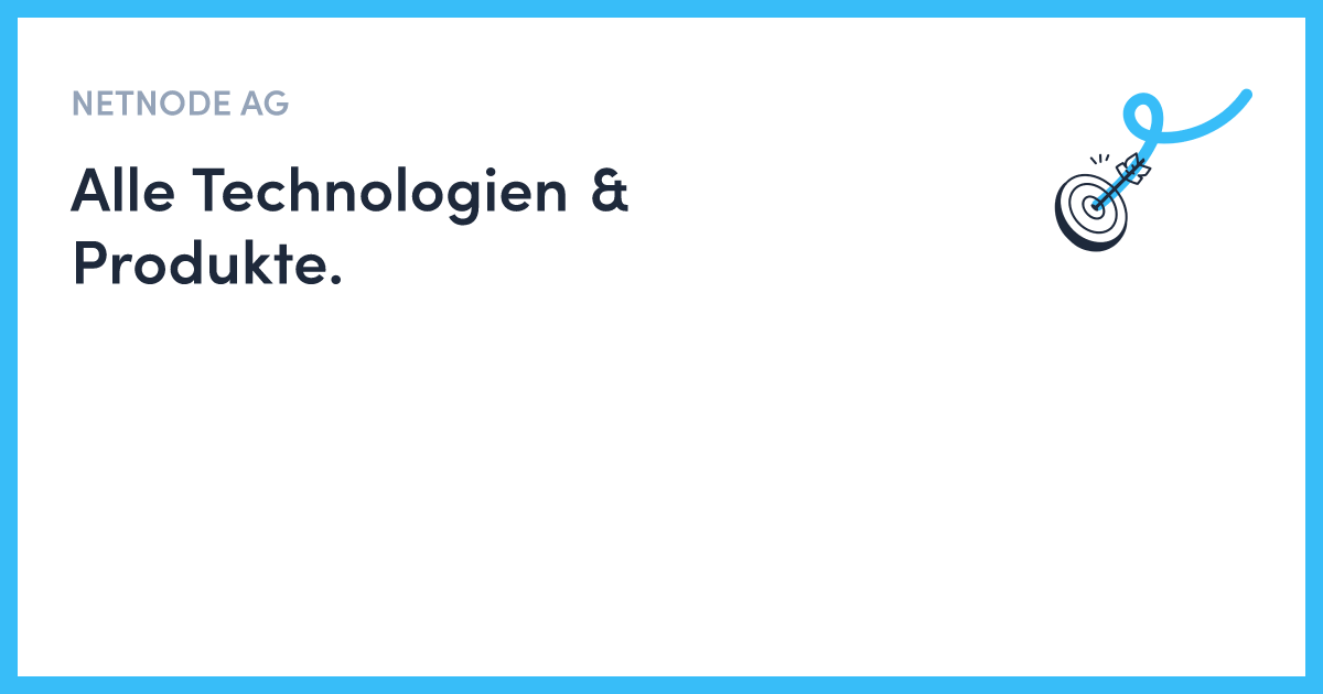 Alle Technologien & Produkte. | NETNODE AG