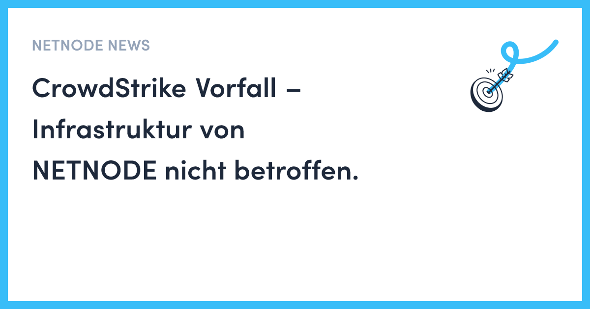 CrowdStrike Vorfall – Infrastruktur von NETNODE nicht betroffen ...